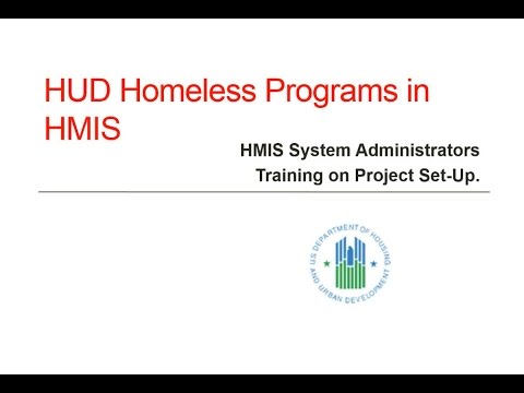 HMIS Webinar: HMIS System Administration Training: HUD Programs Set-up - 3/30/15