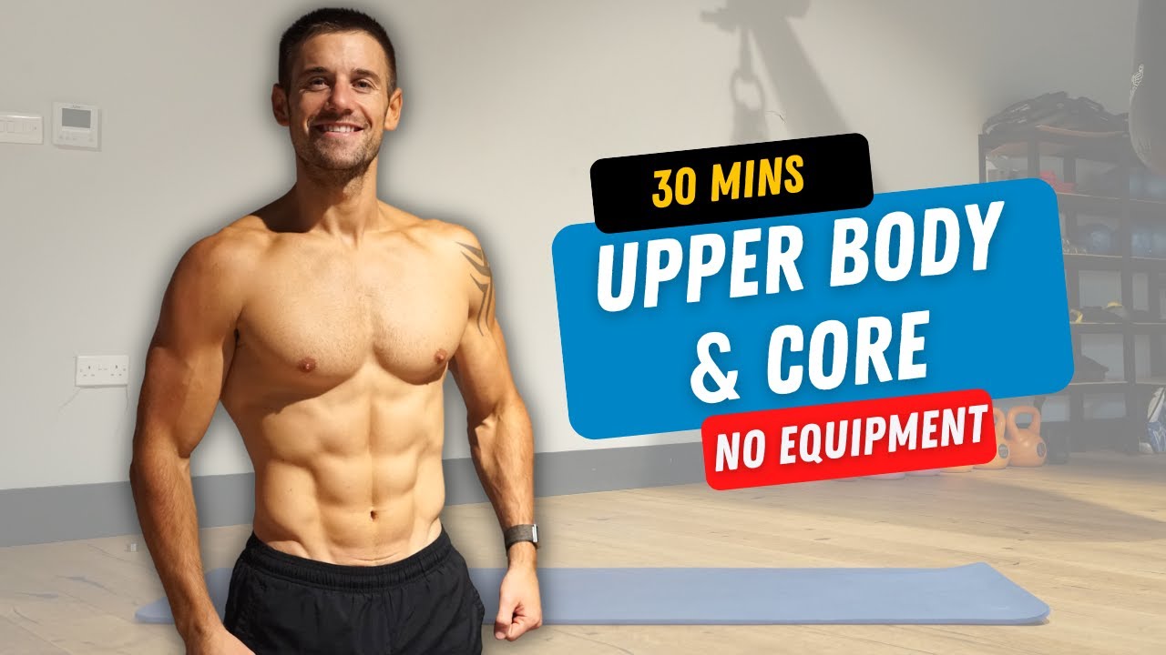 UPPER BODY & CORE 30 Minute Workout with No Equipment to Build Strength