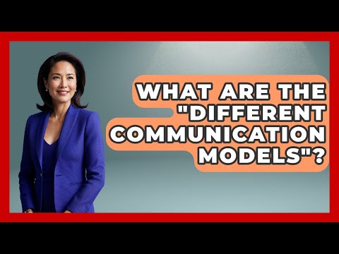 What Are The "different Communication Models"? - Customer Support Coach