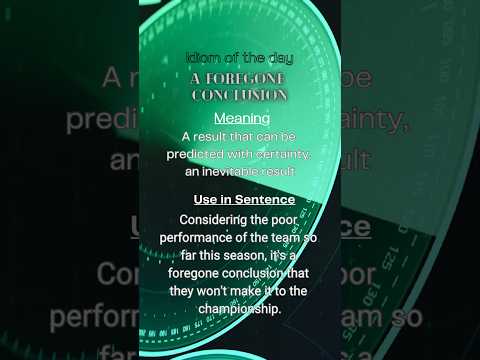 A forgone conclusion - English Idiom with pronunciation #idioms #youtubeshorts #ytshorts