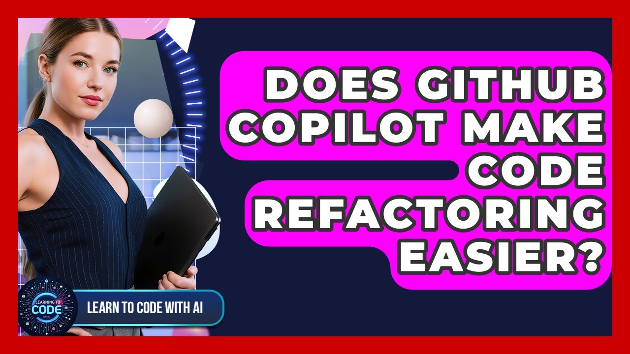 Does GitHub Copilot Make Code Refactoring Easier? - Learning To Code With AI