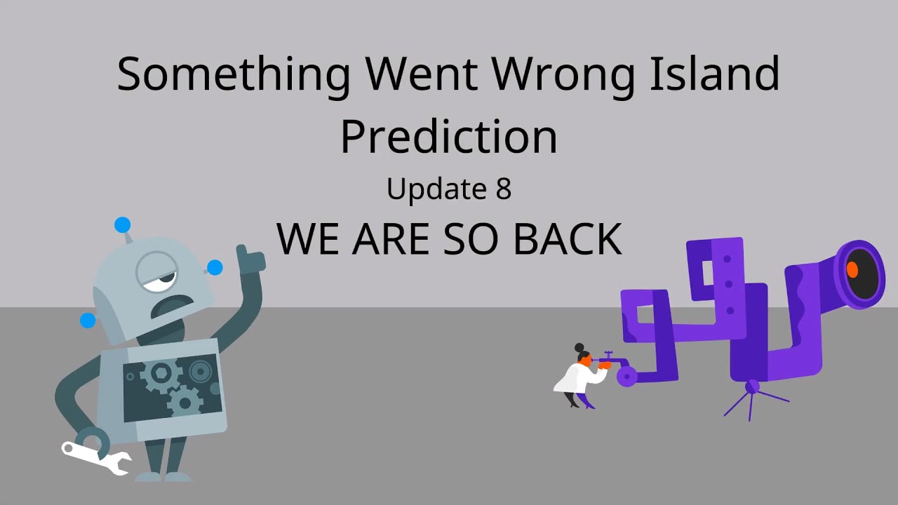 Something Went Wrong Island Prediction (Update 8)