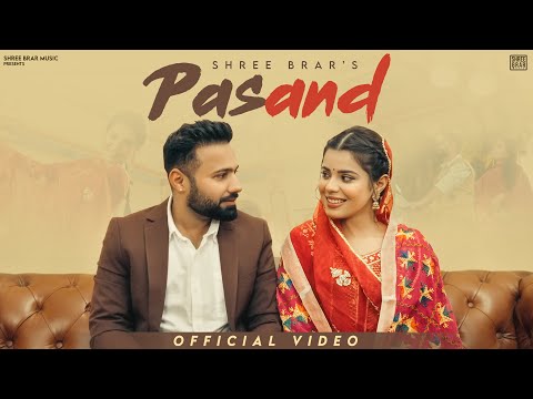 Pasand | Official Music Video | Shree Brar | Punjabi Song 2025