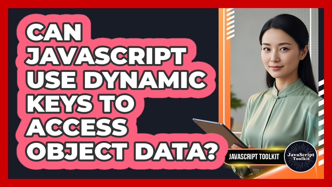 Can JavaScript Use Dynamic Keys To Access Object Data? - JavaScript Toolkit