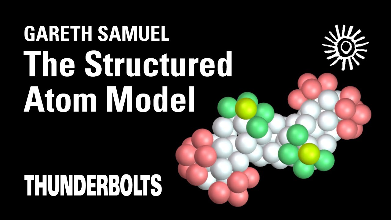Gareth Samuel: The Structured Atom Model | Thunderbolts