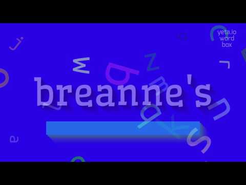 How to say "breanne's"! (High Quality Voices)