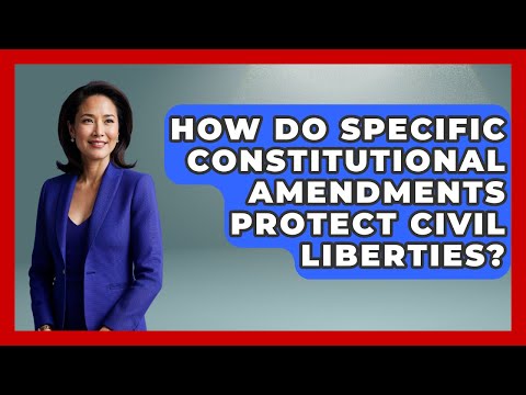 How Do Specific Constitutional Amendments Protect Civil Liberties? - The Right Politics