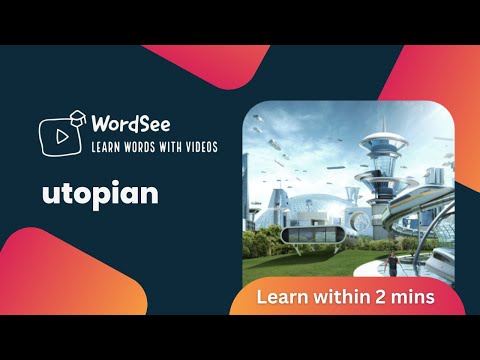 Learn the word utopian in two minutes - Improve your English vocabulary with real world examples.