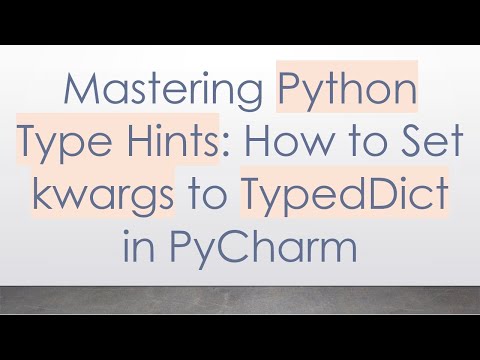 Mastering Python Type Hints: How to Set kwargs to TypedDict in PyCharm