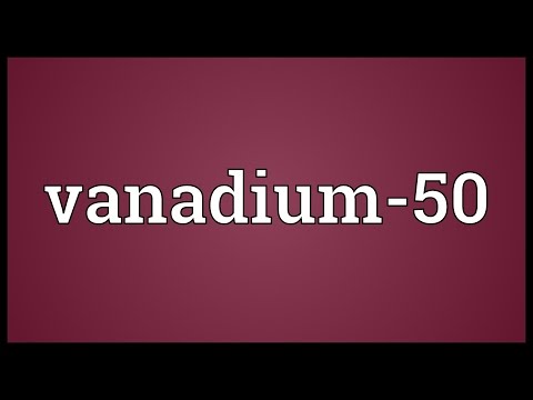 Vanadium-50 Meaning