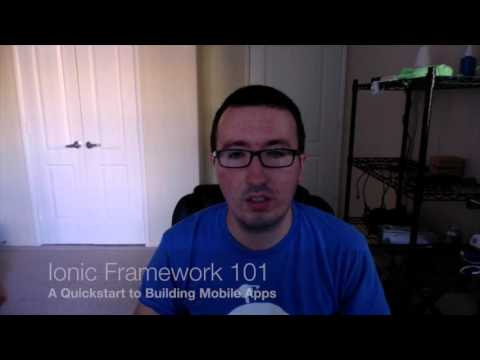 Ionic Framework 101: A Quickstart to Building Mobile Apps Course