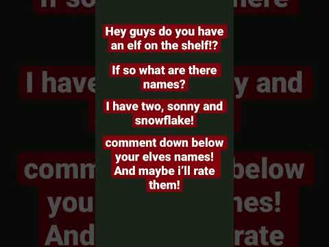 What are your elves names!?