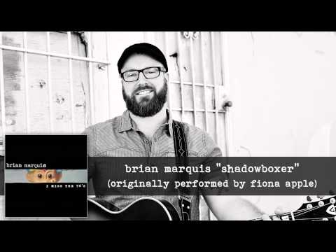 Brian Marquis - Shadowboxer (from I Miss the 90s EP)