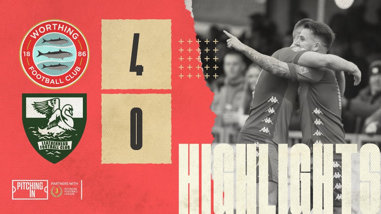 Highlights: Worthing 4 Leatherhead 0 | Worthing FC | Official Website Highlights: Worthing 4 Leatherhead 0 | Worthing FC | Official Website