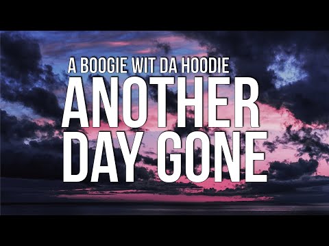 A Boogie Wit da Hoodie - Another Day Gone (Lyrics) ft. Khalid
