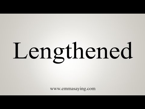 How To Say Lengthened