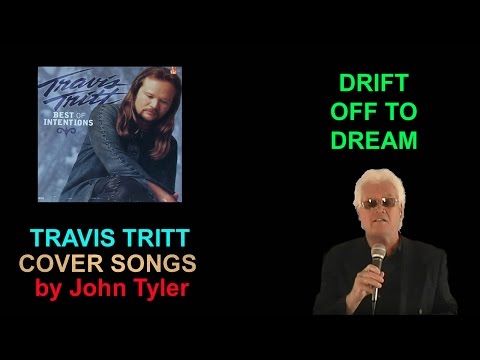 Travis Tritt - Drift Off To Dream - sung by John Tyler
