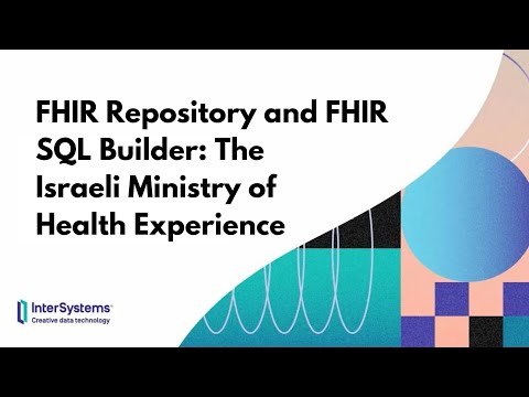 FHIR Repository and FHIR SQL Builder- The Israeli Ministry of Health Experience
