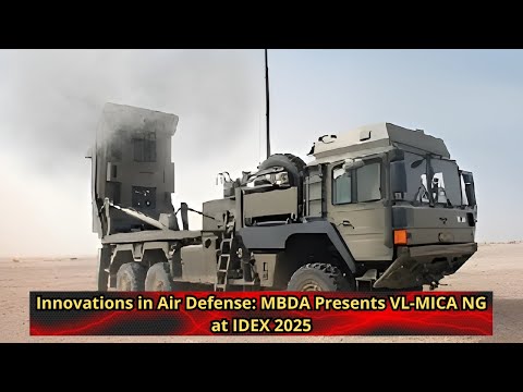 Innovations in Air Defense MBDA Presents VL MICA NG at IDEX 2025
