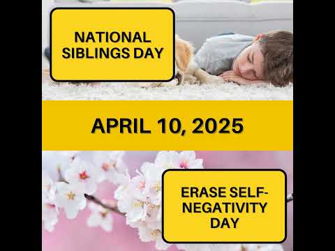 National Siblings Day & Erase Self-Negativity Day