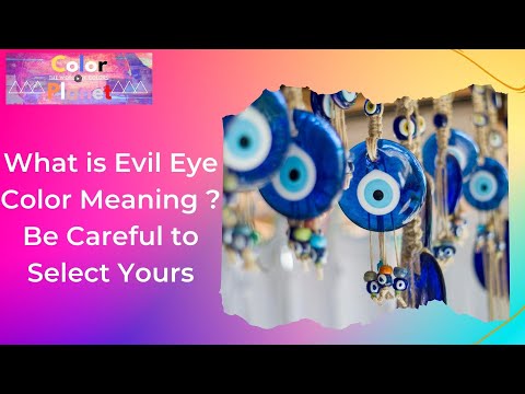 What Does Evil Eye Color Mean? Be Careful to Select Yours!