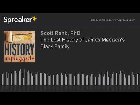The Lost History of James Madison's Black Family (part 3 of 5)