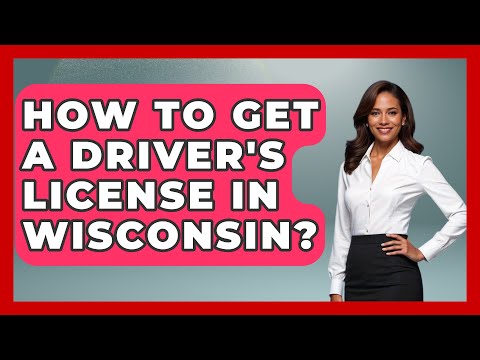 How To Get A Driver's License In Wisconsin? - The Midwest Guru