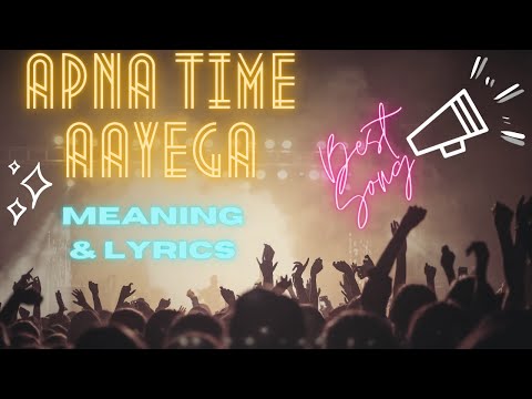 Apna Time Aayega: Meaning in Hindi+ Eng | Explanation & Lyrics of Motivational Song| Actual Meaning!
