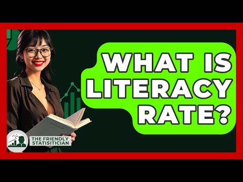 What Is Literacy Rate? - The Friendly Statistician