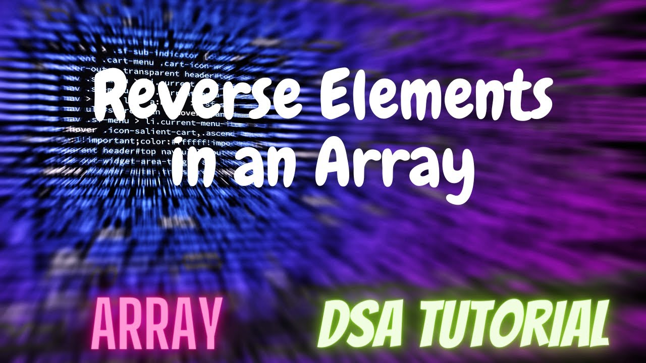 7. Reverse Elements in an Array | DSA Tutorial