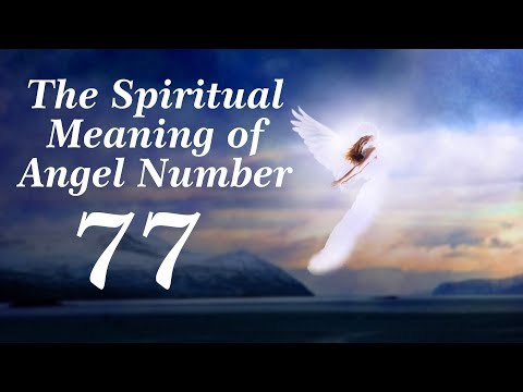 The Spiritual Meaning Of Angel Number 77 - Angelic Message