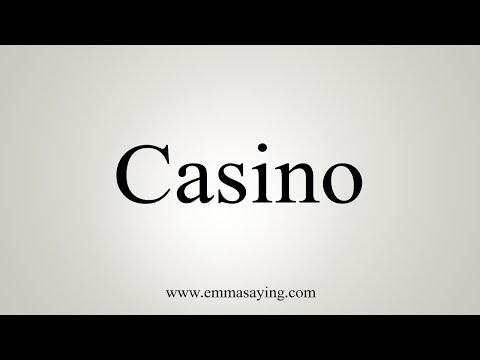 How To Say Casino