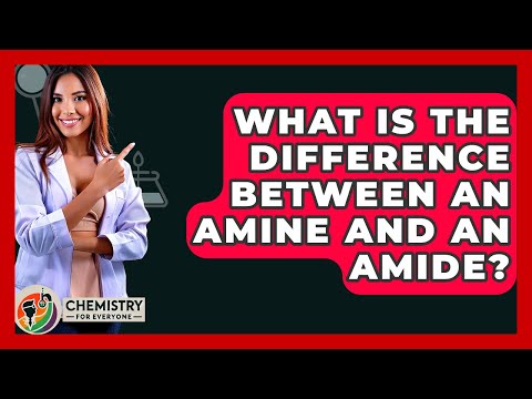 What Is The Difference Between An Amine And An Amide? - Chemistry For Everyone