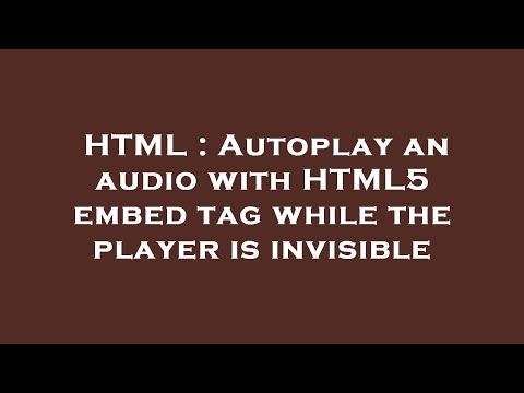 HTML : Autoplay an audio with HTML5 embed tag while the player is invisible