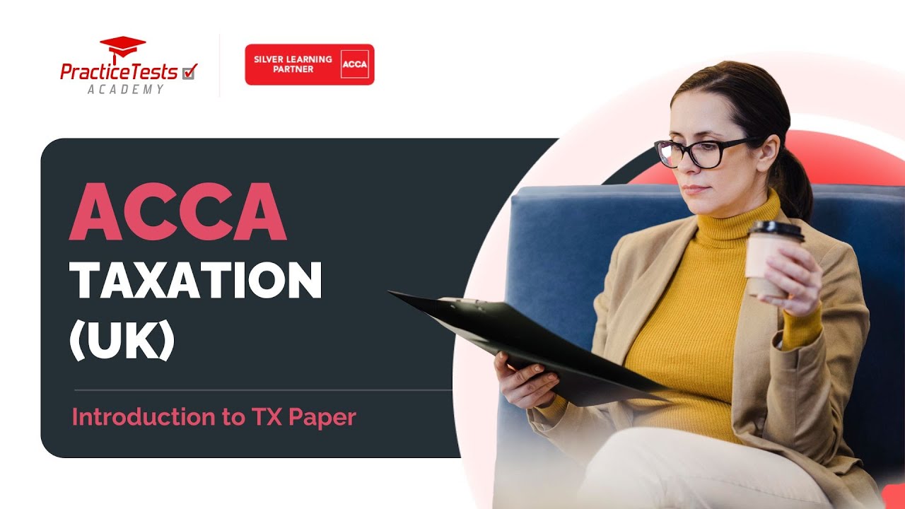 ACCA Taxation UK (TX) Exam Guide: Format, Syllabus, Tips & Study Plan