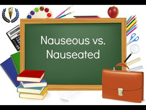 Nauseous vs. Nauseated