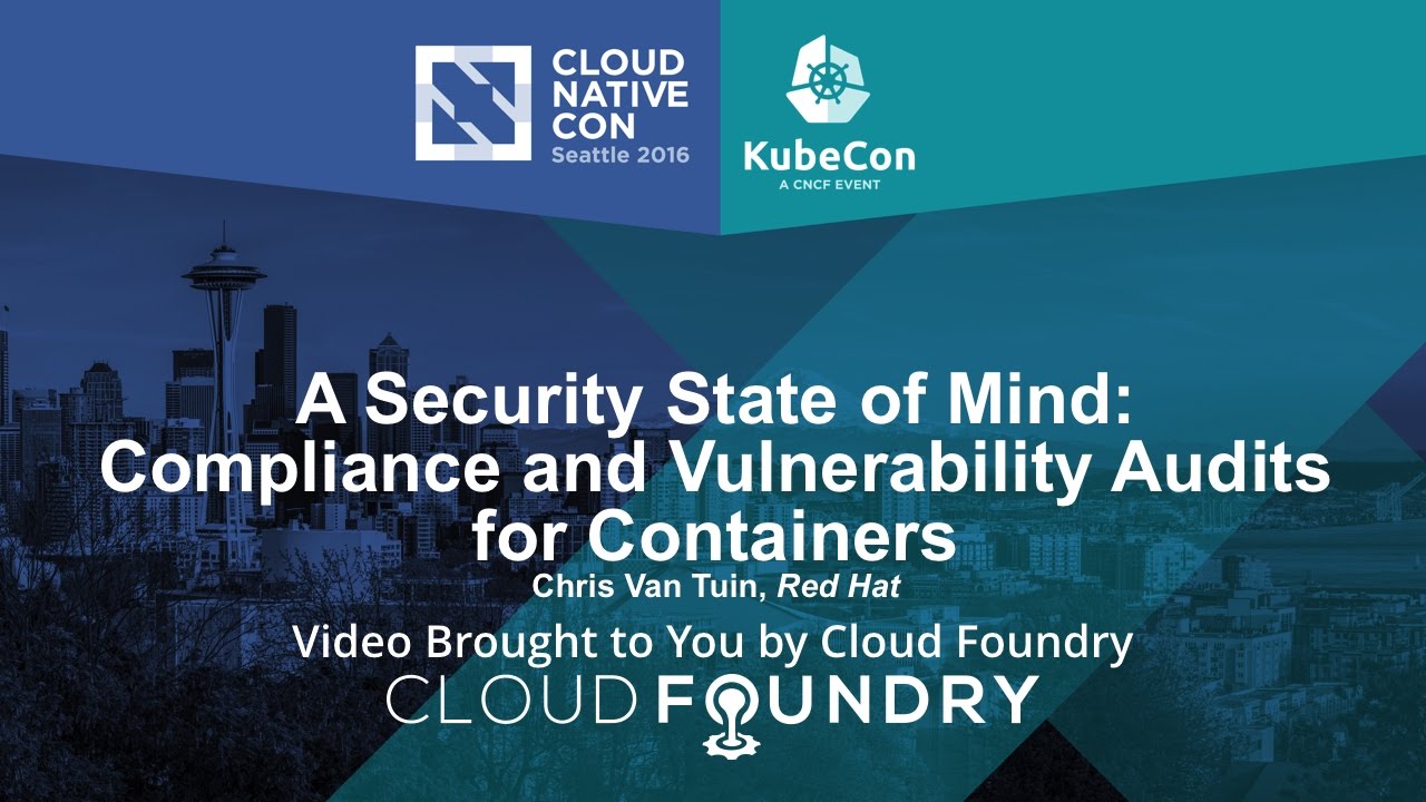 A Security State of Mind: Compliance and Vulnerability Audits for Containers by Chris Van Tuin
