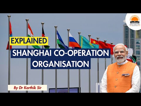 Explained: SCO - Shanghai Co-operation Organisation | By Dr.Karthik Sir | UPSC