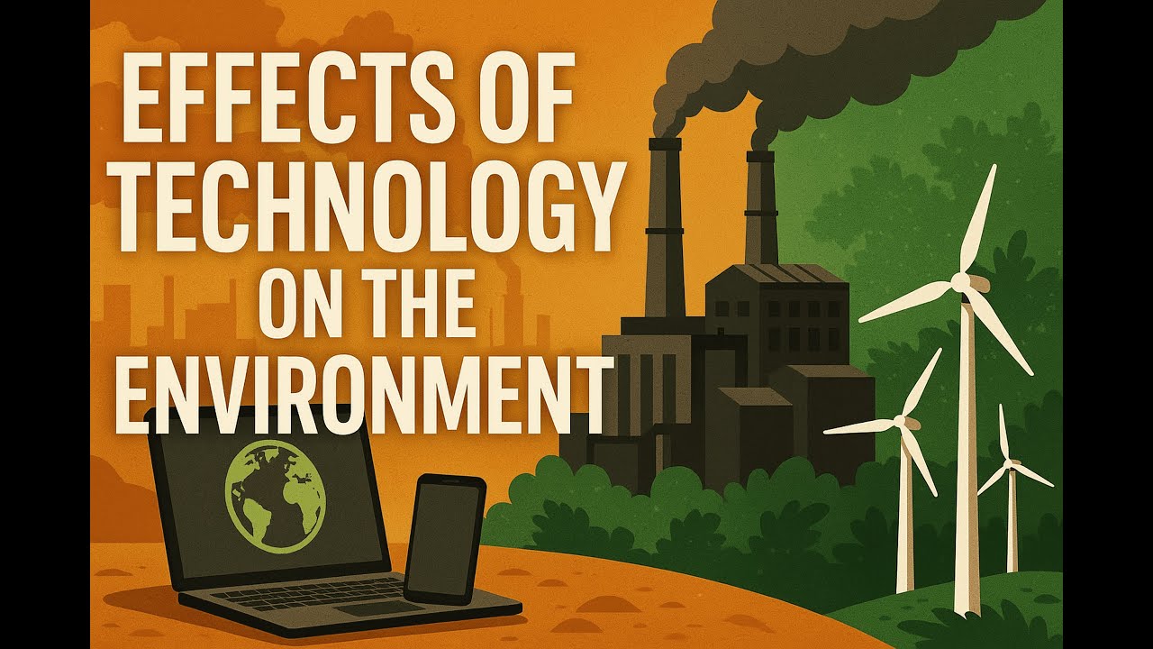 Effects of Technology on the Environment – Progress or Problem