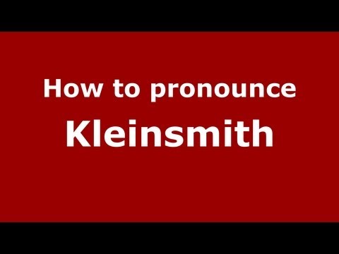 How to Pronounce Kleinsmith - PronounceNames.com