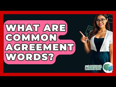 What Are Common Agreement Words? - The Language Library