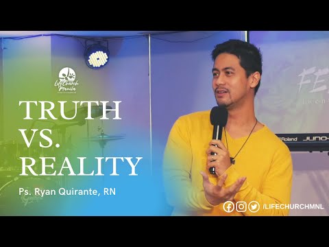 Truth Vs. Reality | Ps. Ryan Quirante