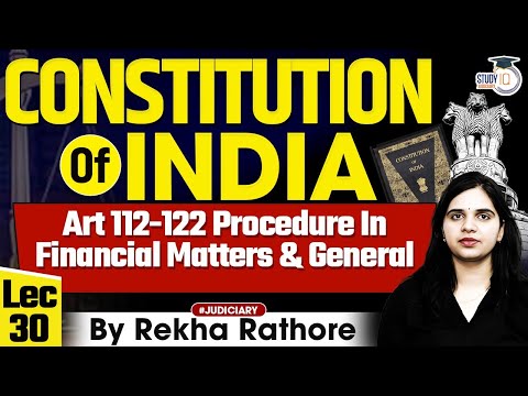 Article 112-122 | Financial Matters & General Art | Constitution Of India
