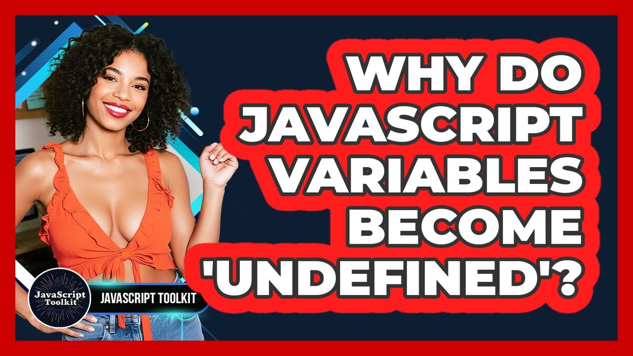 Why Do JavaScript Variables Become 'undefined'? - JavaScript Toolkit