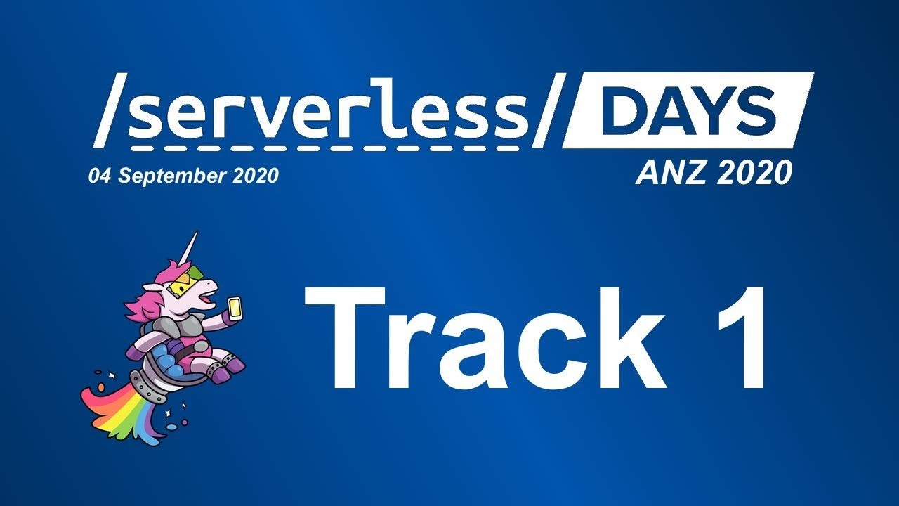 Serverless Days ANZ 2020: Track 1