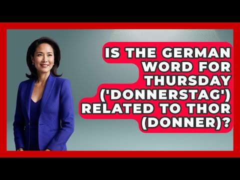 Is The German Word For Thursday ('Donnerstag') Related To Thor (Donner)? - Germany Made Simple