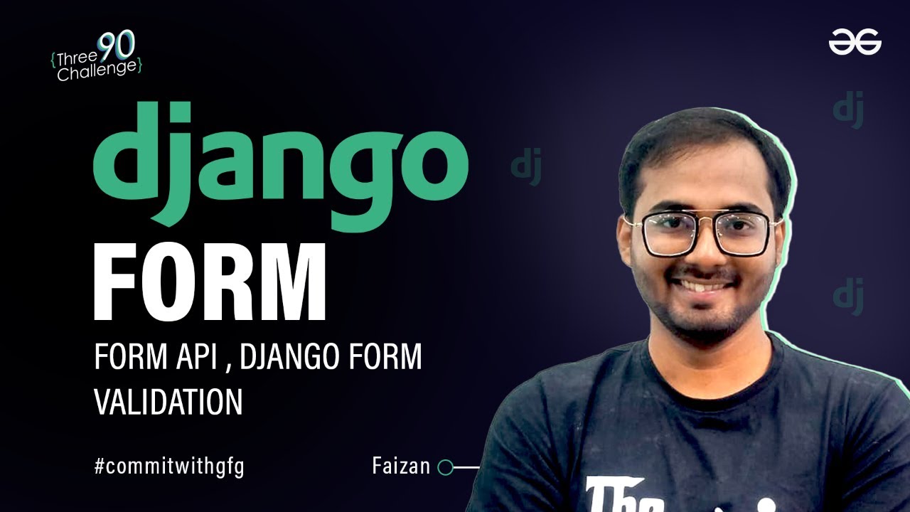 Django Form | Form API and Django Form Validation | Django Project Series | GeeksforGeeks