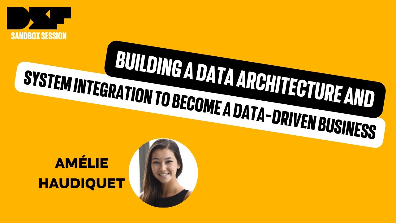 Data architecture and system integration to become a data-driven business - Data Science Festival