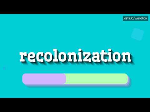RECOLONIZATION - HOW TO PRONOUNCE IT!?