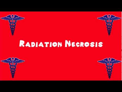 Pronounce Medical Words β Radiation Necrosis